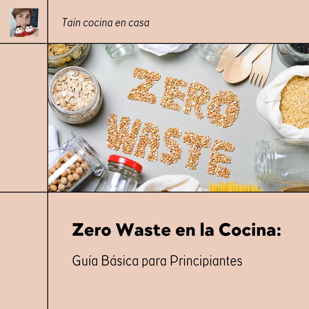 Guía práctica para el Zero Waste en la cocina – TAÍN COCINA EN CASA